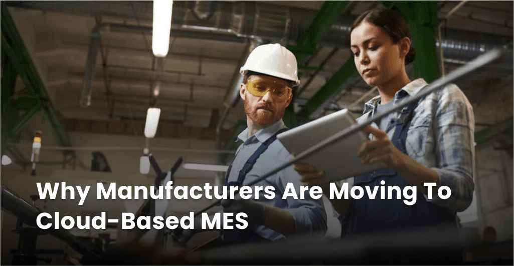 Key Advantages of Cloud-Based MES System for Manufacturers
